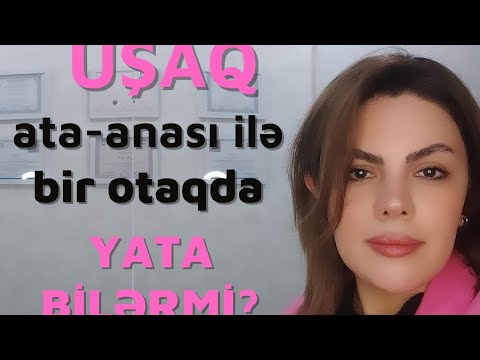 Uşağın ata-ana ilə bir otaqda yatması düzgündürmü?