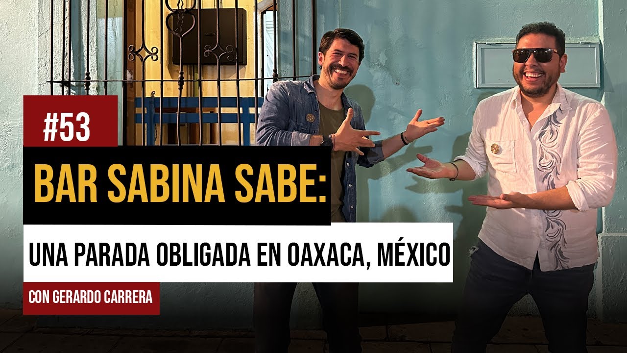 Bar Sabina Sabe: Una parada obligada en Oaxaca, México - YouTube