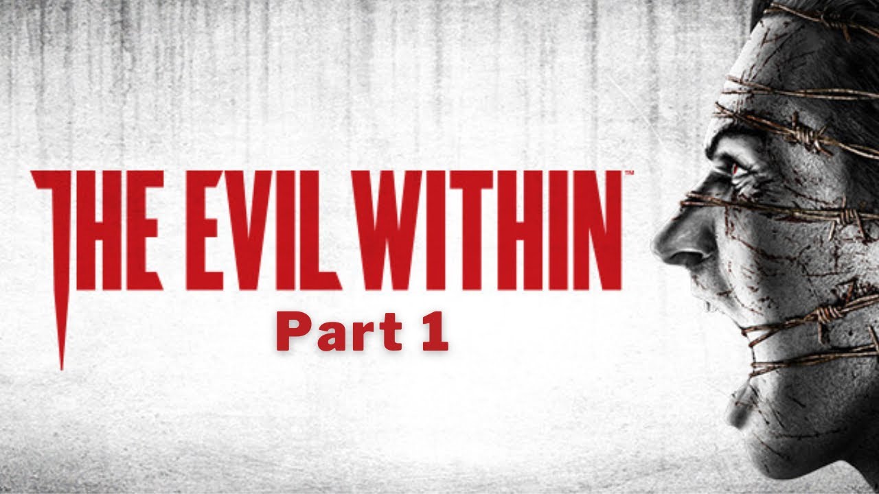The Evil Within Part 1 - YouTube