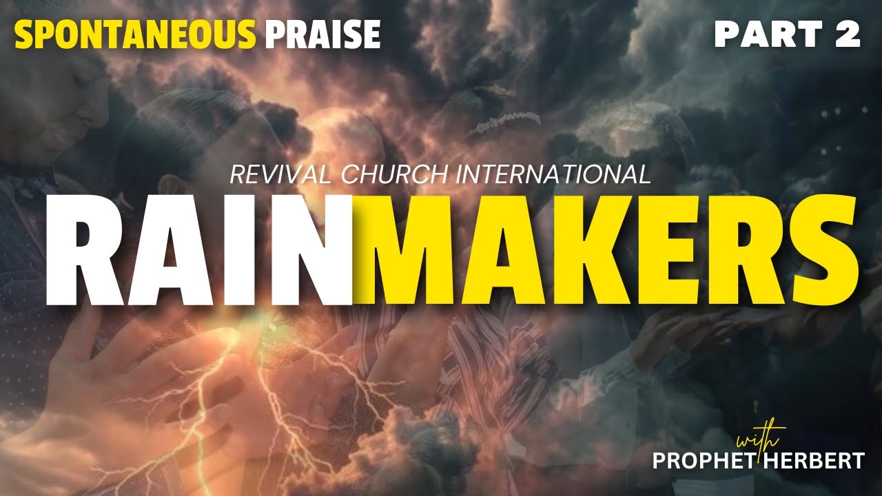 SPONTANEOUS PRAISE: RAINMAKERS - PART 2 - YouTube
