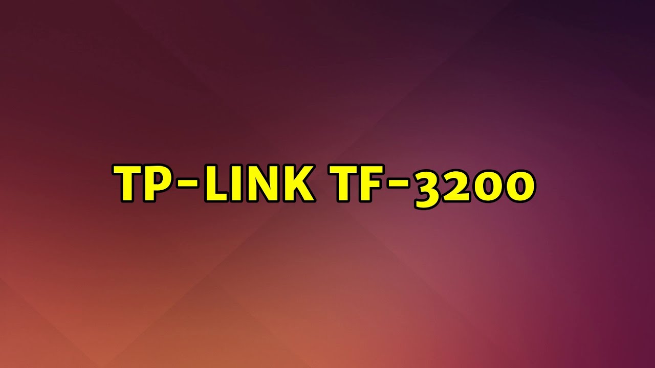 Ubuntu: TP-LINK TF-3200 - YouTube