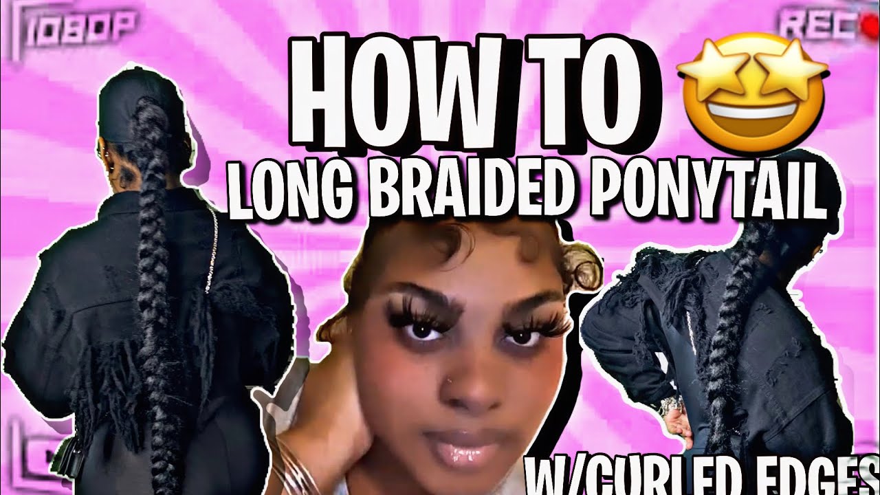 SLEEK BRAIDED PONYTAIL LONG(FAIL?)JAYDA CHEAVES INSPIRED CURLED EDGES ...