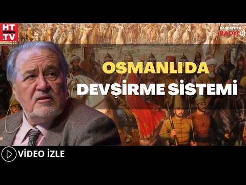 Osmanlı'da Devşirme Sistemi