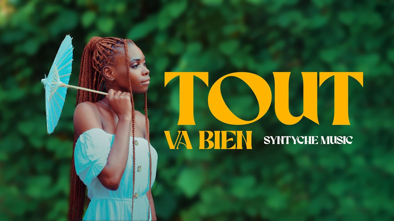 Syntyche Music - Tout Va Bien ( Clip Officiel ) - YouTube