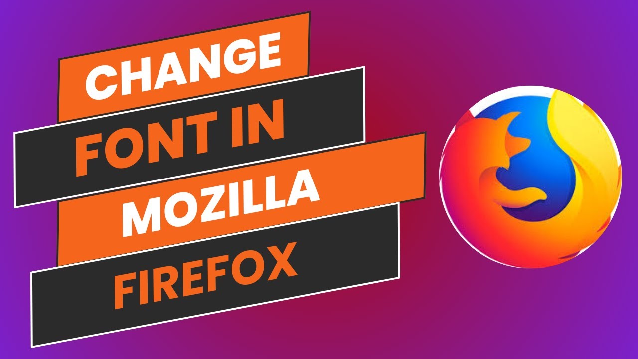 How To Change Font In Mozilla Firefox - Easy Guide - YouTube