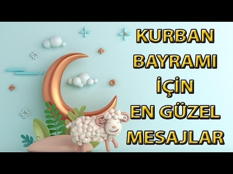 KURBAN BAYRAMINIZ MÜBAREK OLSUN. EN GÜZEL KURBAN BAYRAMI KUTLU OLSUN MESAJLARI