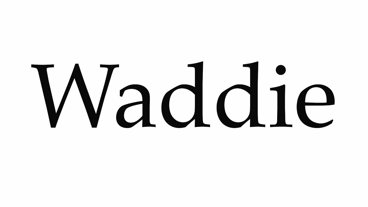 How to Pronounce Waddie - YouTube