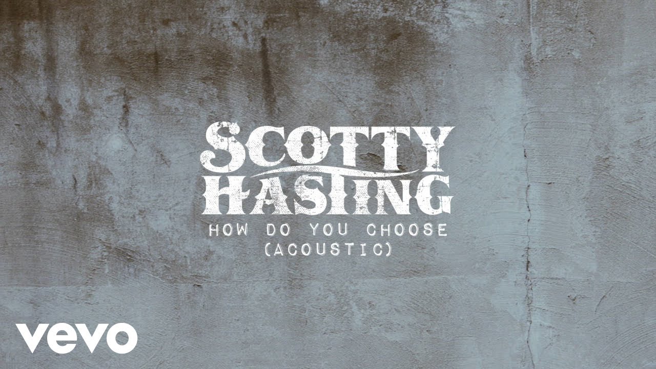 Scotty Hasting - How Do You Choose (Acoustic) [Lyric Video] - YouTube