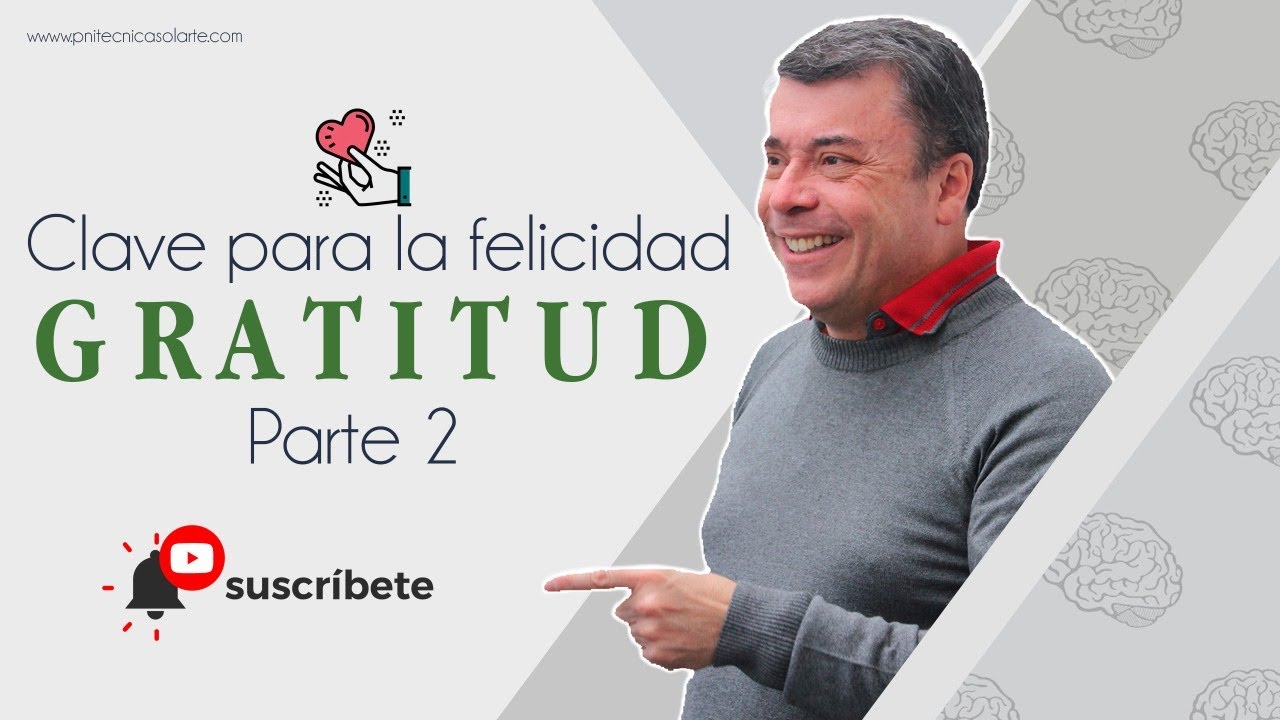 CLAVE PARA LA FELICIDAD ¡GRATITUD! Parte 2 | Dr. Armando Solarte - YouTube