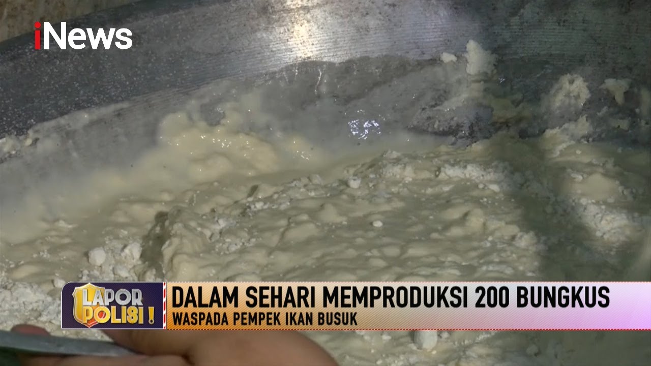 WASPADA! Pempek Ikan Busuk, Berikut Ciri-cirinya #LaporPolisi 29/08 ...