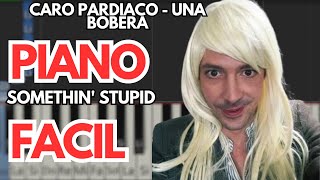 UNA BOBERA| CARO PARDIACO | CANCIÓN FÁCIL PARA PIANO | TUTORIAL| Somethin' Stupid| Frank Sinatra ...