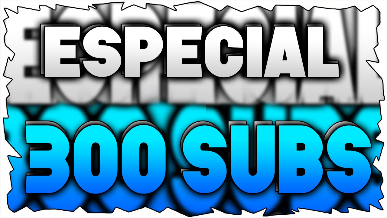 ESPECIAL 300 Subs !! - YouTube
