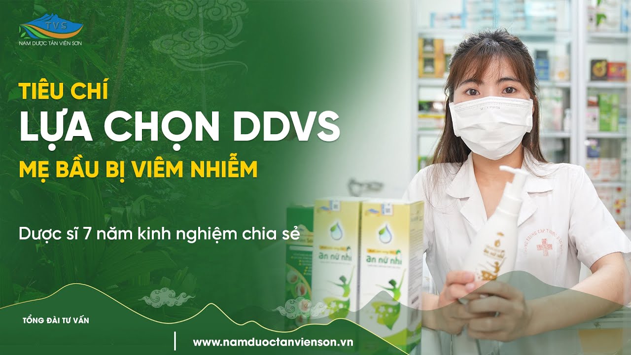AN NỮ NHI DDVS THẢO DƯỢC - DƯỢC SĨ CHIA SẺ TIÊU CHÍ LỰA CHỌN DDVS DÀNH ...