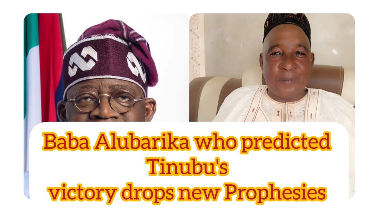 Baba Alubarika who predicted Tinubu's victory drops new Prophesies ...