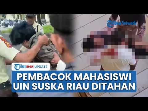 Pelaku Pembacokan Mahasiswi UIN Suska Riau Resmi Jadi Tersangka & Ditahan, Terancam 12 Tahun Penjara