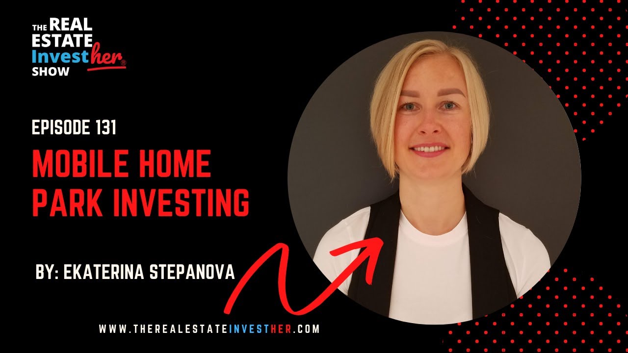 EP 131: Mobile Home Park Investing with Ekaterina Stepanova - YouTube