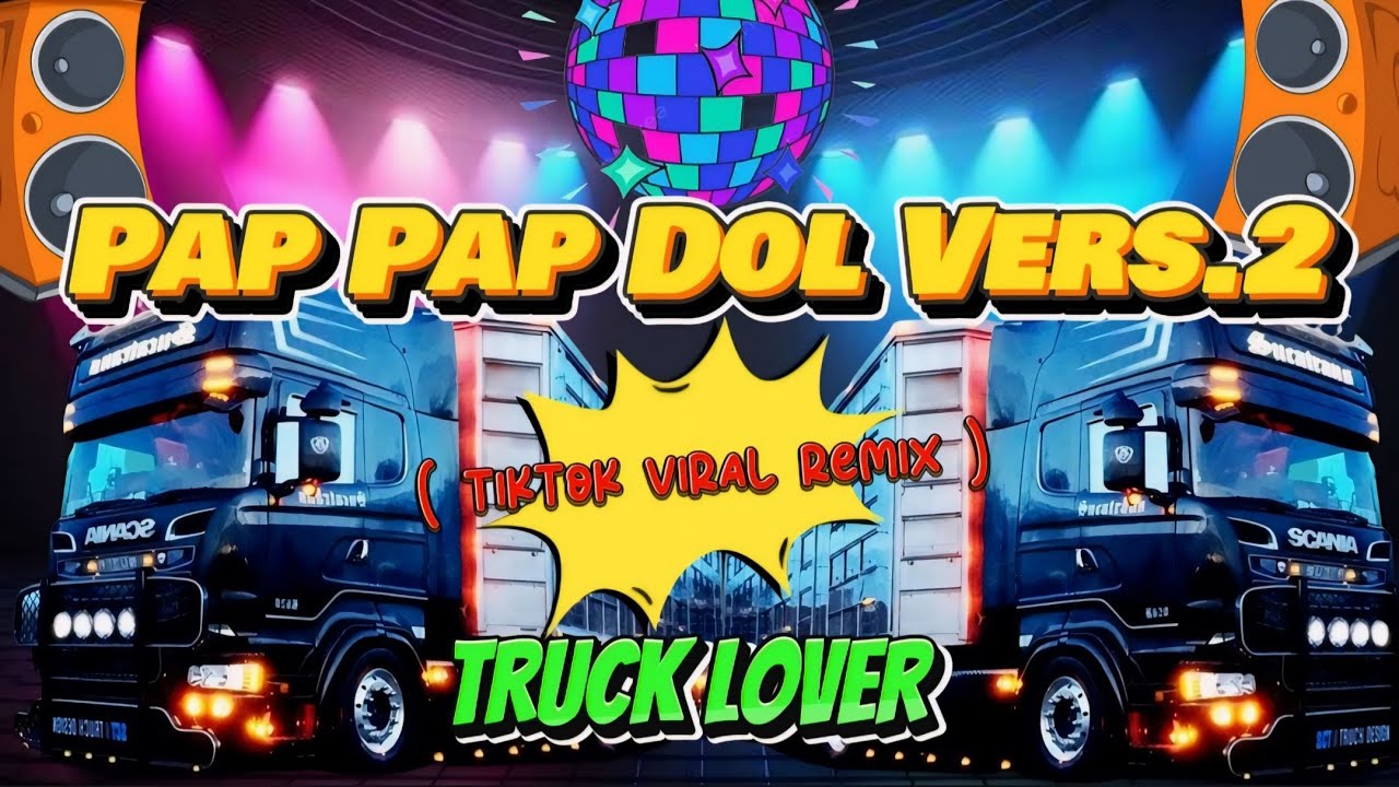 Pap Pap Dol - Truck Lover - ( TikTok Viral Remix )( Hundsup X Wouble ...