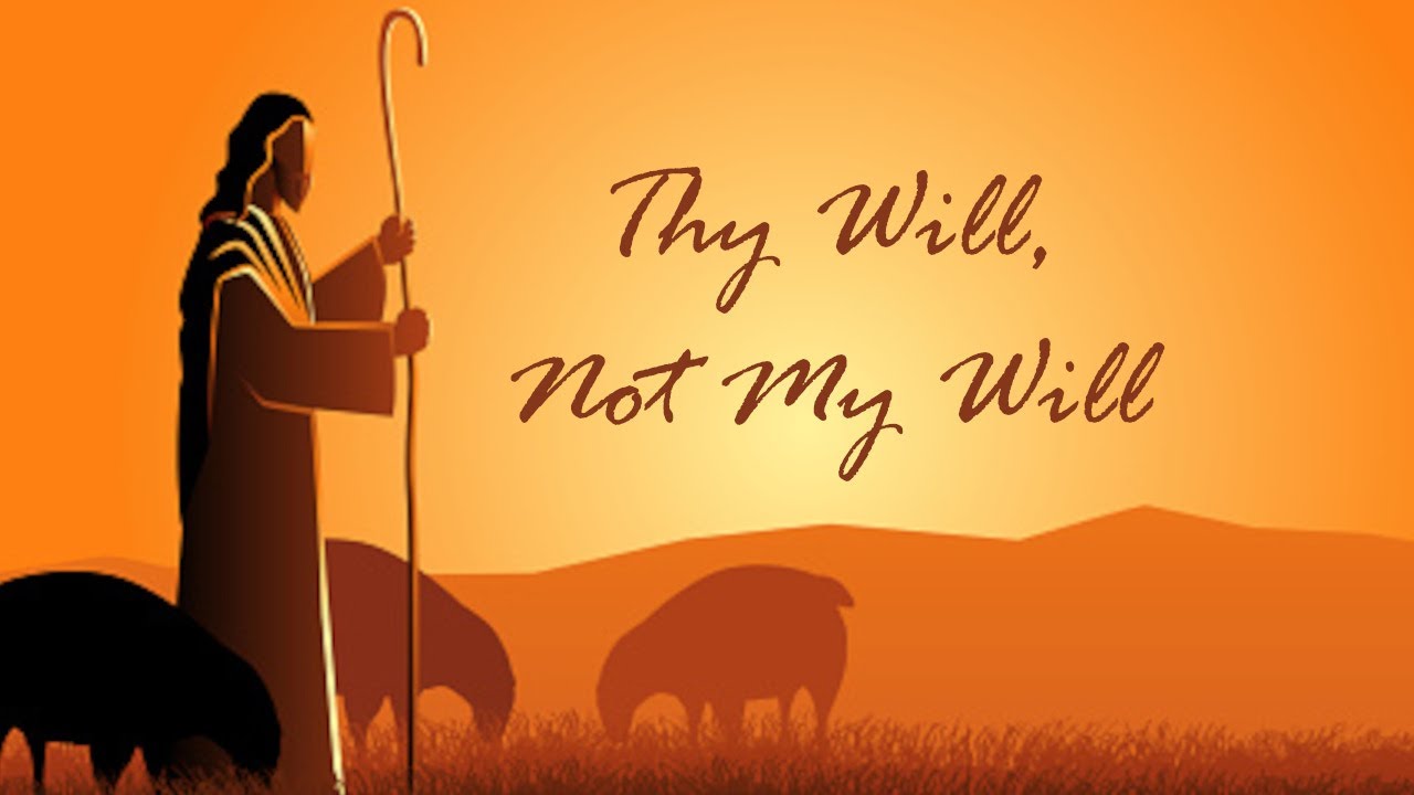 Thy Will, Not My Will - YouTube