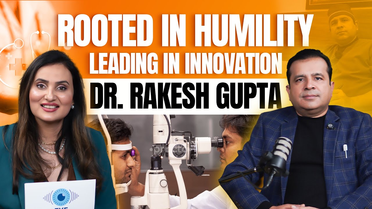 Eye Conversations: Dr. Rakesh Gupta – His Journey, Cataract Passion ...