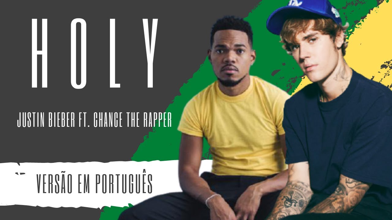🇧🇷 HOLY - Justin Bieber ft. Chance The Rapper (versão em português ...