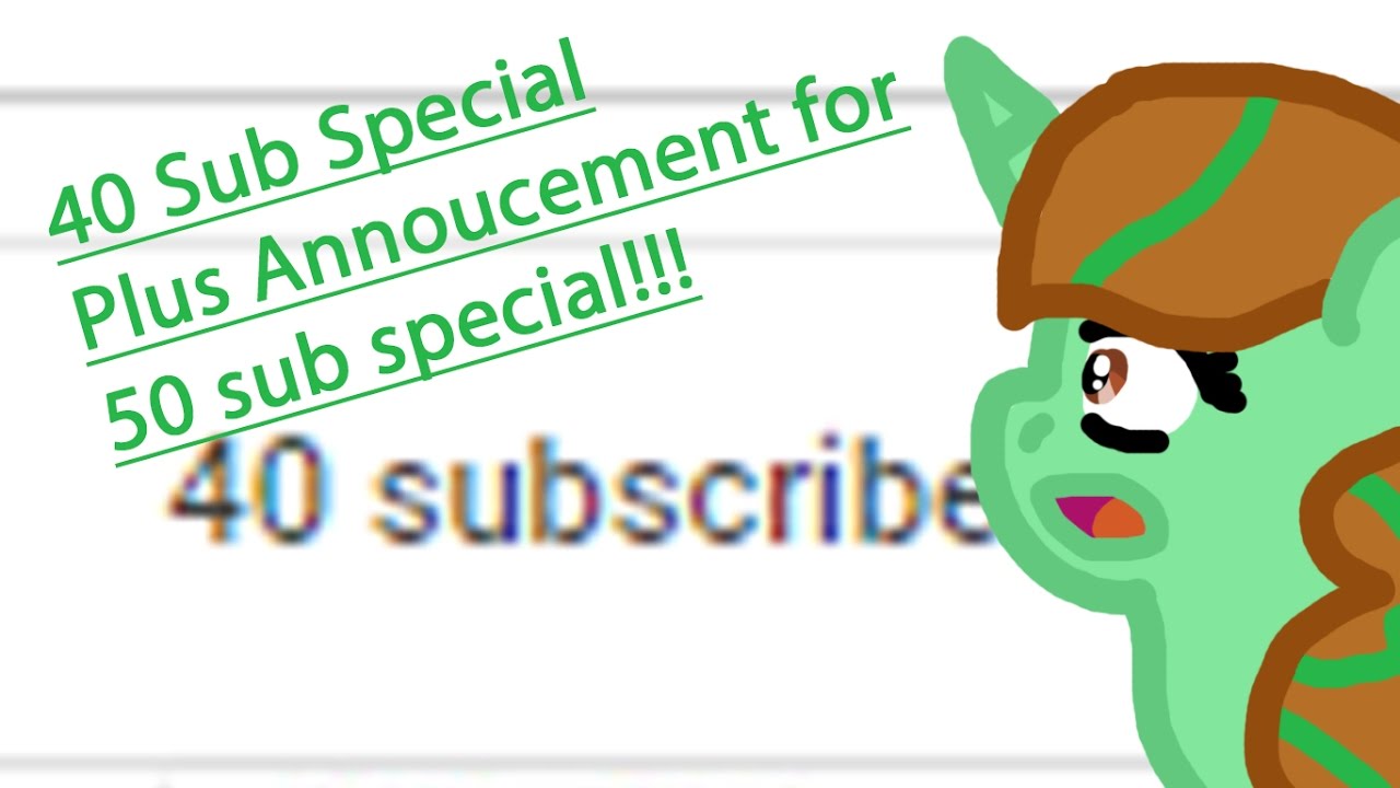 40 sub special plus announcement for 50 sub special - YouTube