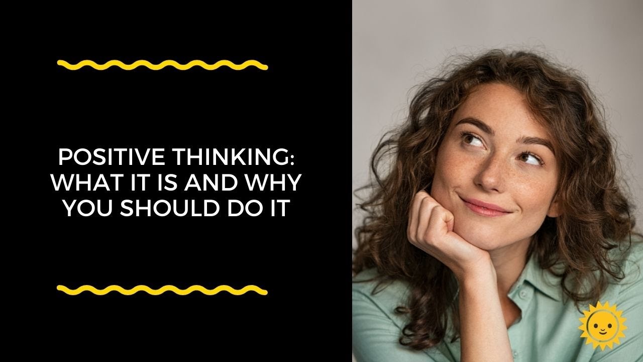 Positive Thinking: What It Is And Why You Should Do It - YouTube