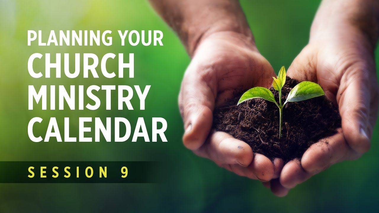 Session 9 - Planning Your Church Ministry Calendar - YouTube