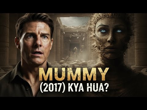 The Mummy (2017) Full Movie Explained in Hindi | Why It Failed? | Tom Cruise Dark Universe