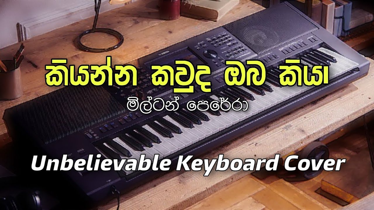 Kiyanna Kawda Oba Kiya Instrumental Cover - Milton Perera [Coverd by ...