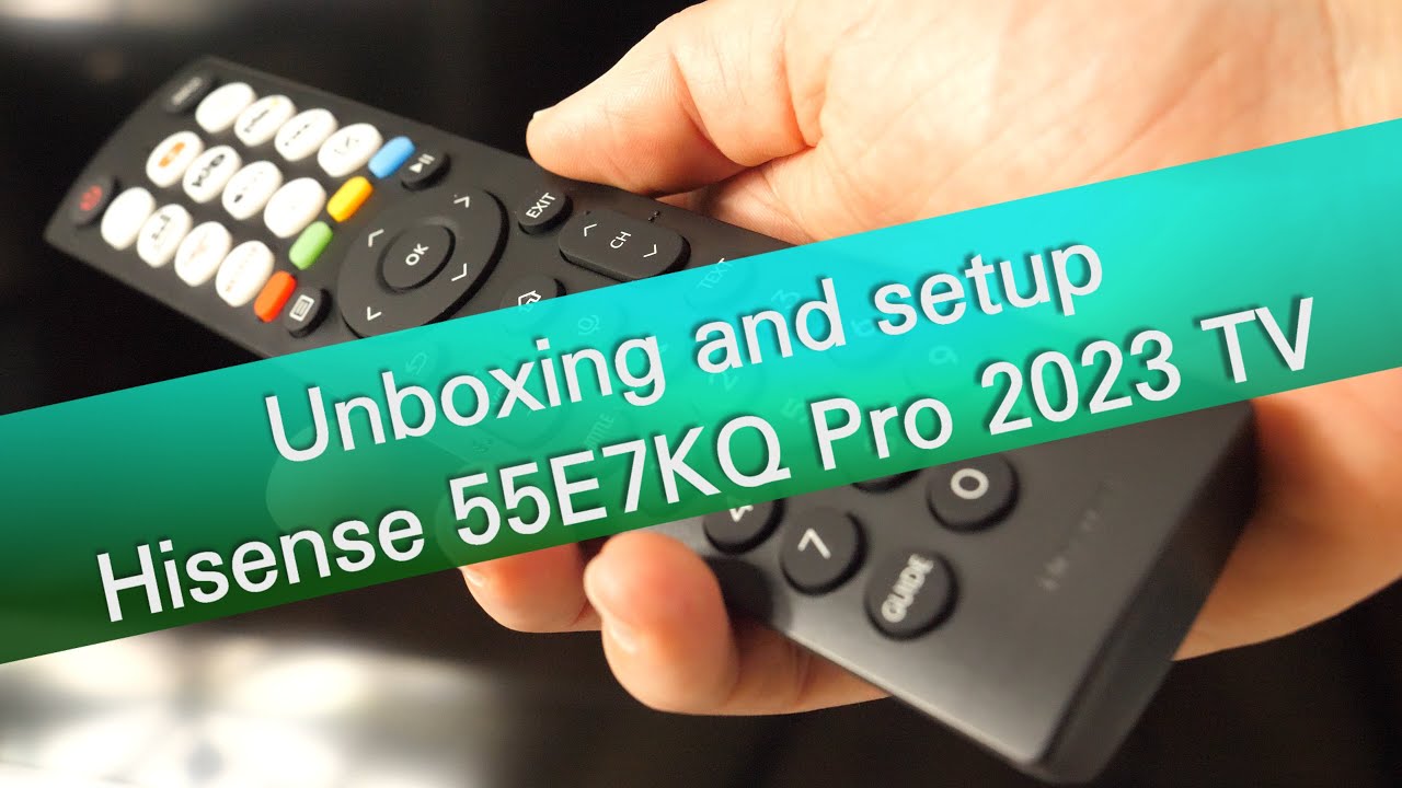 Hisense 55E7KQ Pro 2023 TV unboxing setup and demo - YouTube