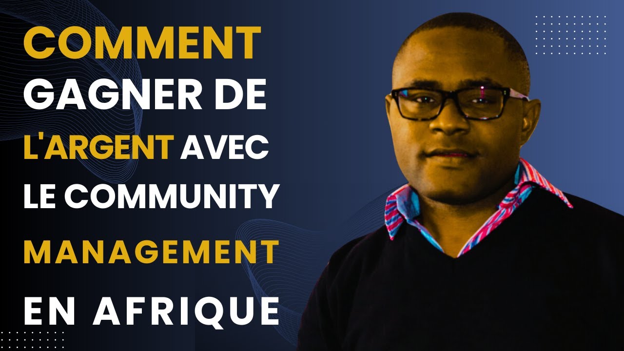 Comment gagner de l'argent avec le Community Management en Afrique ...