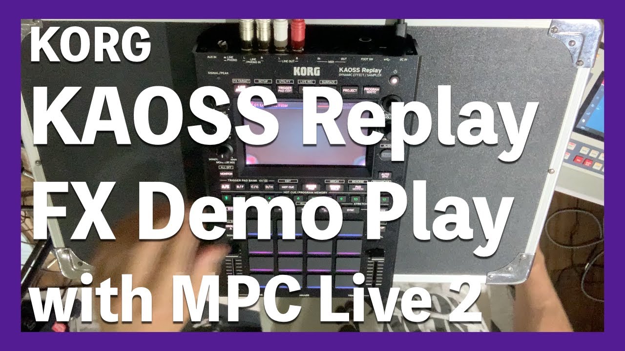 KAOSS Replay FX Demo Play (with MPC Live 2) - YouTube