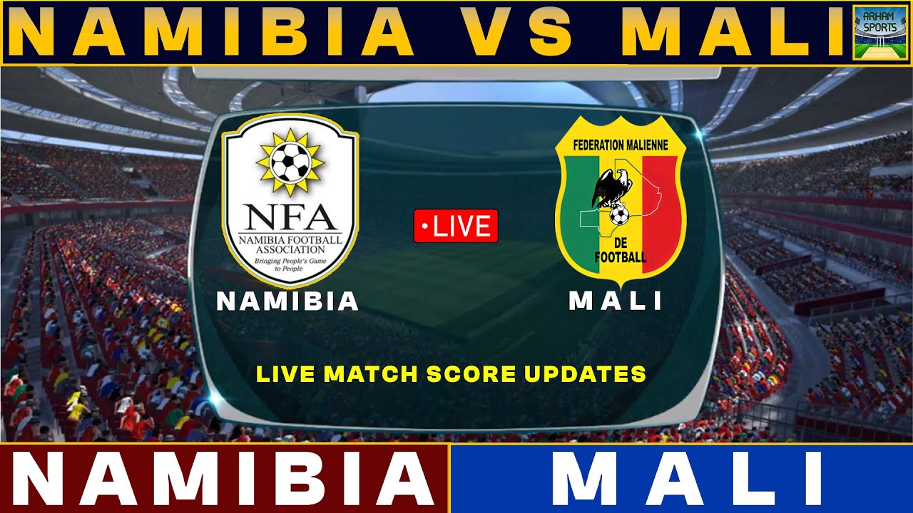 Namibia Vs Mali Live Match Today | NAM Vs MAL Live Football Match 2023 ...