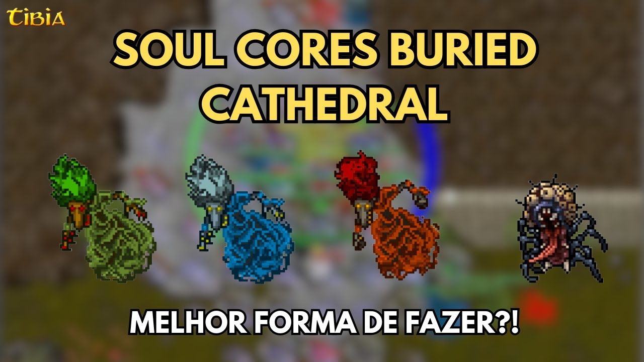 [TIBIA] SOUL CORES BURIED CATHEDRAL l MELHOR FORMA DE FAZER?! - YouTube