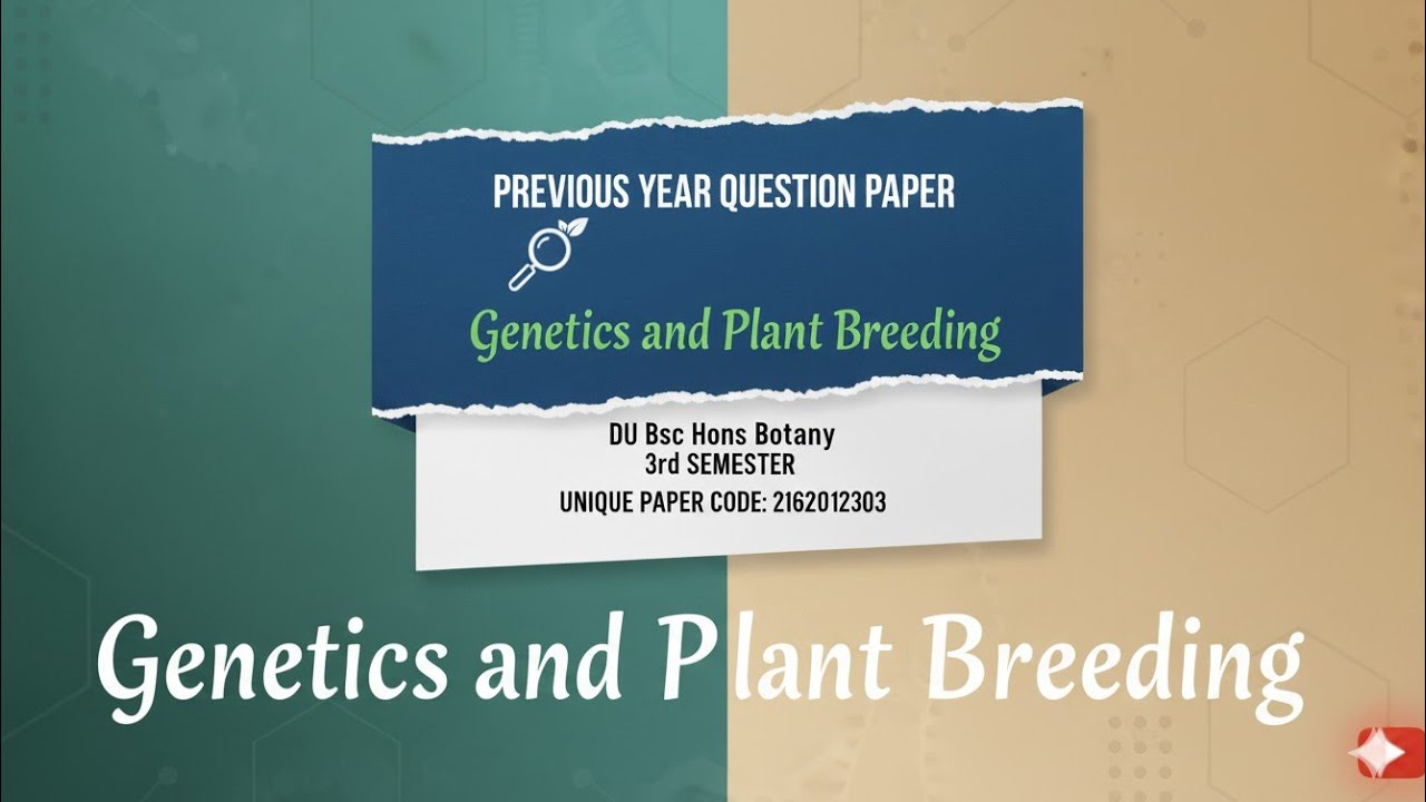 Genetics and plant Breeding DU Bsc Hons Botany 3rd Semester Previous ...