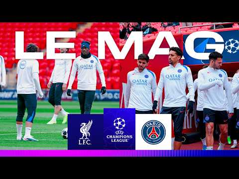 LE MAG - Liverpool FC 🆚 PSG : au cœur de la prépa.