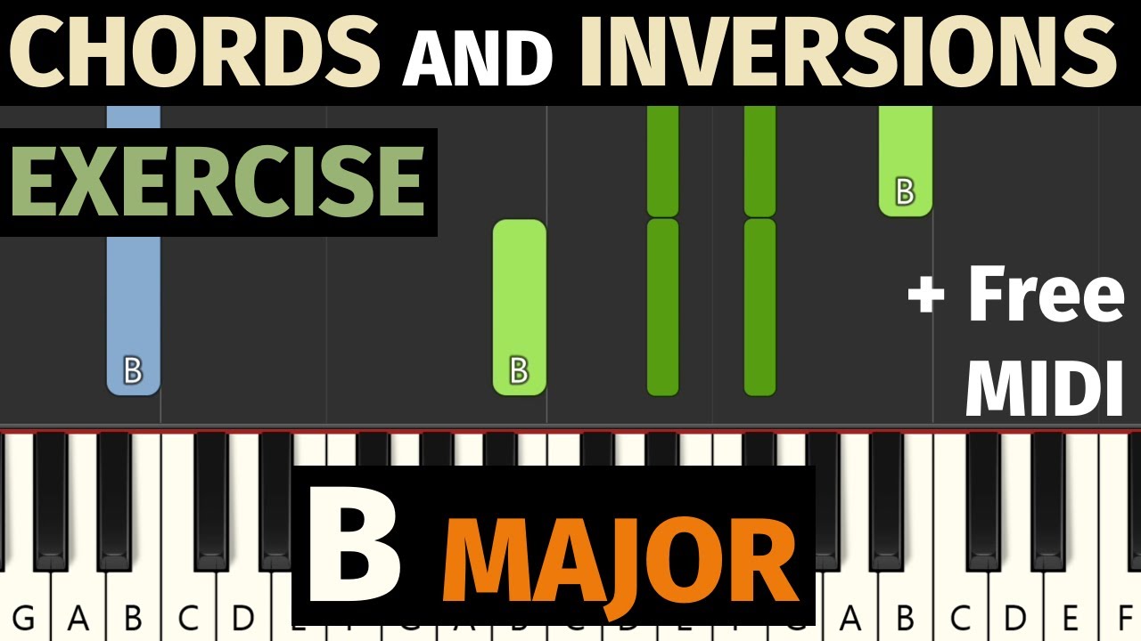 B MAJOR || Piano Chords and Inversions Exercise + Midi Download - YouTube