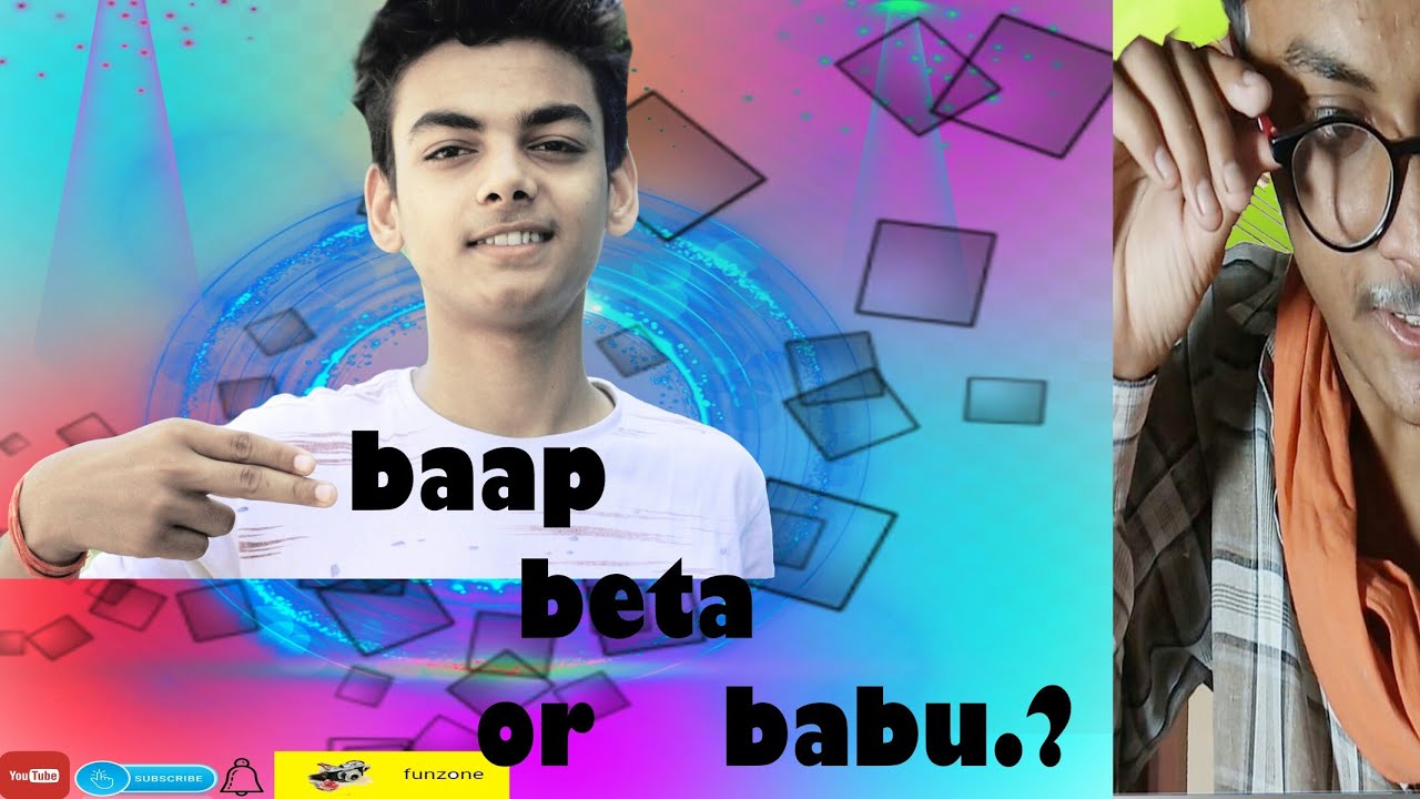 Baap beta or babu......? - YouTube