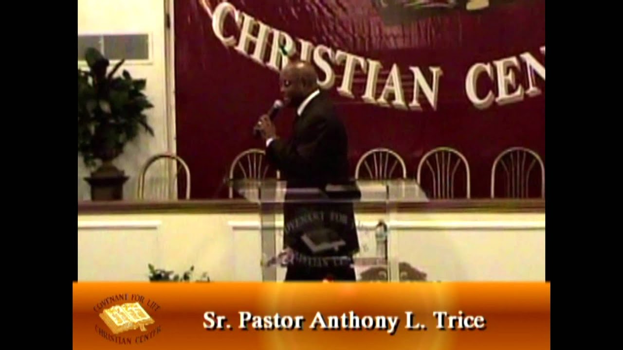 Covenant For Life Christian Center Sr. Pastor Anthony L. Trice - YouTube