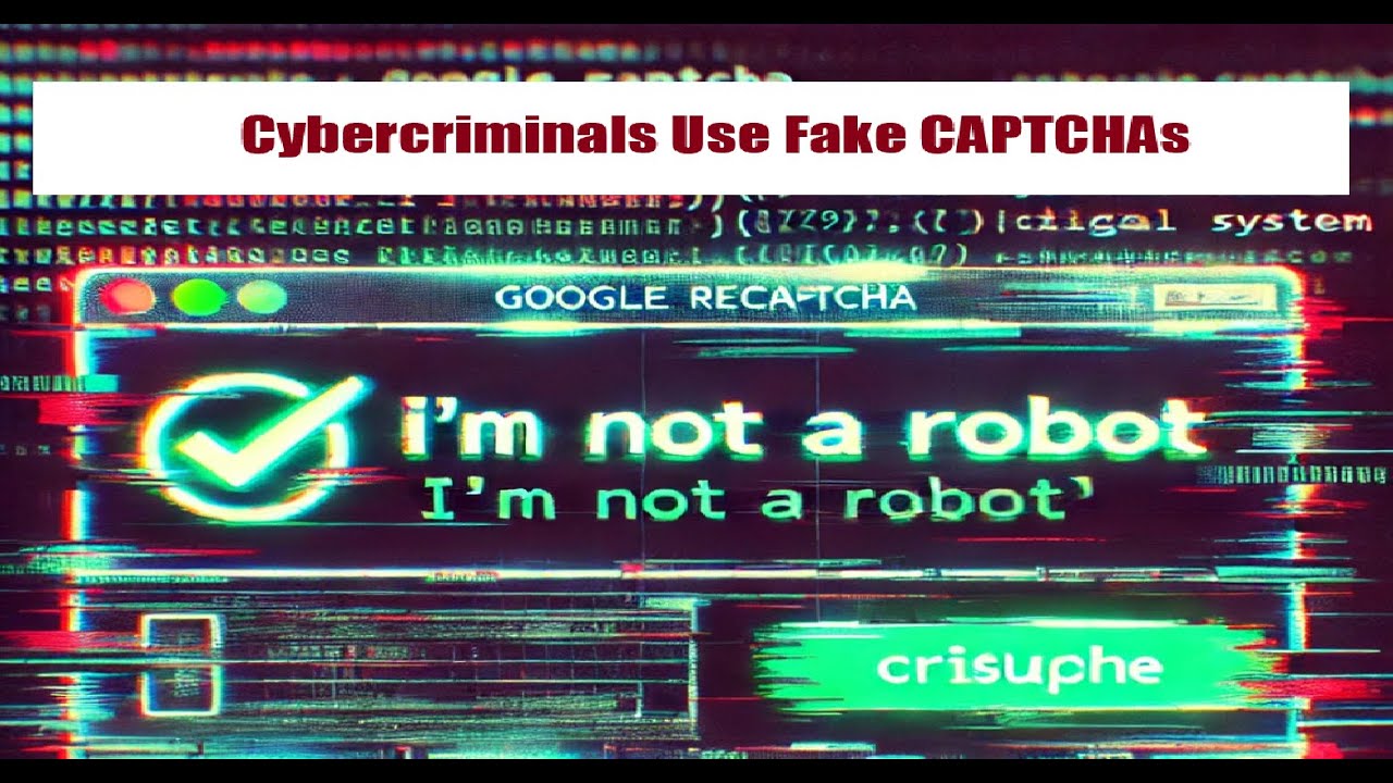 Cybercriminals Use Fake CAPTCHAs to Deliver Malware - YouTube