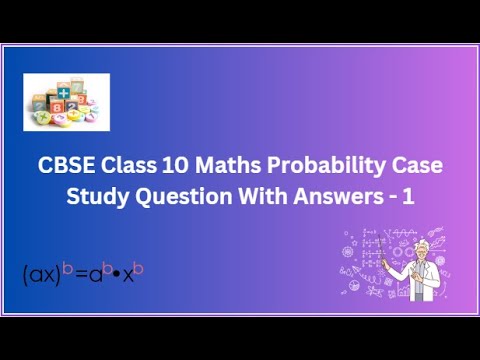CBSE | Class 10 Maths | Probability | Case Study | Question With ...