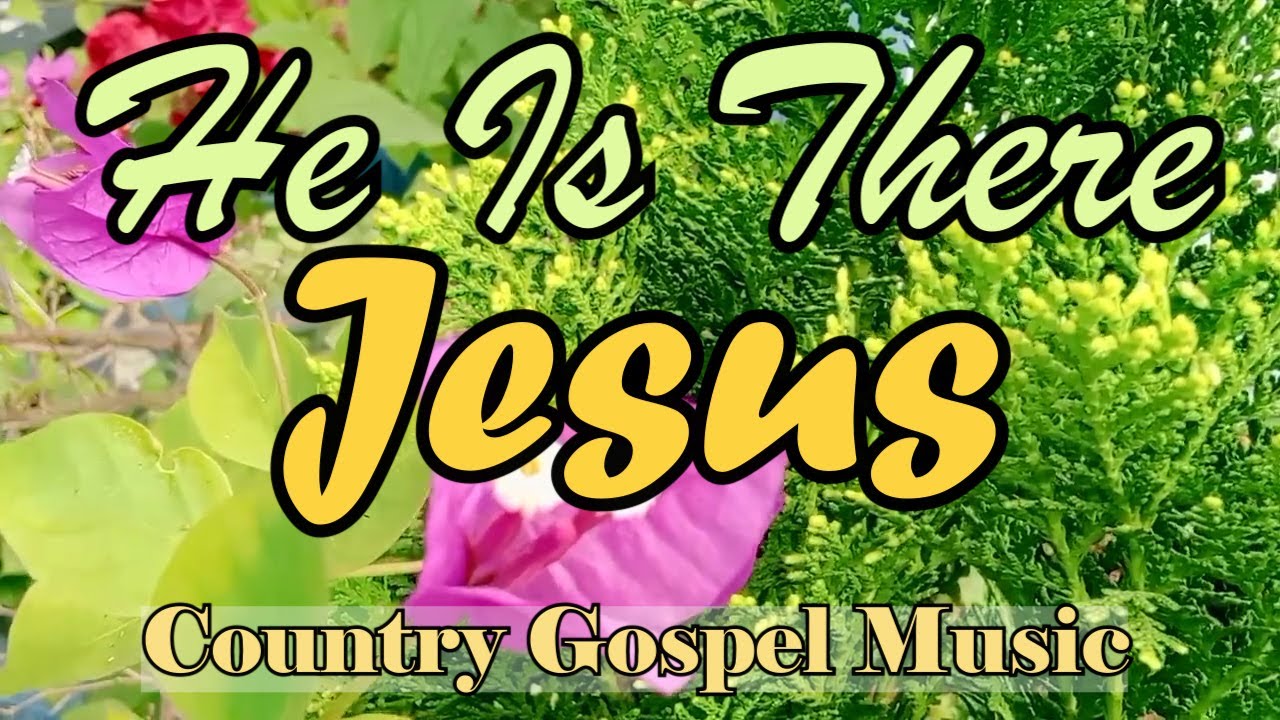 He Is There, Jesus/Country Gospel Music By Lifebreakthrough - YouTube