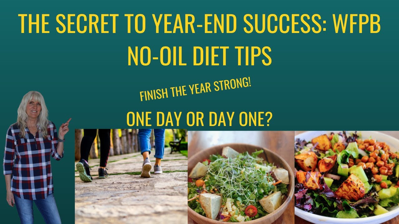 The Secret to Year-End Success: WFPB No-Oil Diet Tips - YouTube