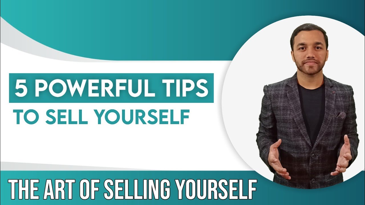 5 Powerful Tips to Sell Yourself | The Art of Selling Yourself ...