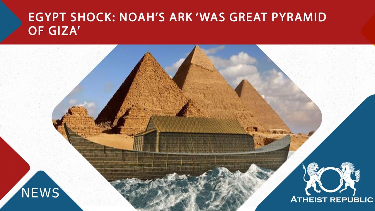 Egypt shock: Noah’s Ark ‘was Great Pyramid of Giza’ 🚢 - YouTube