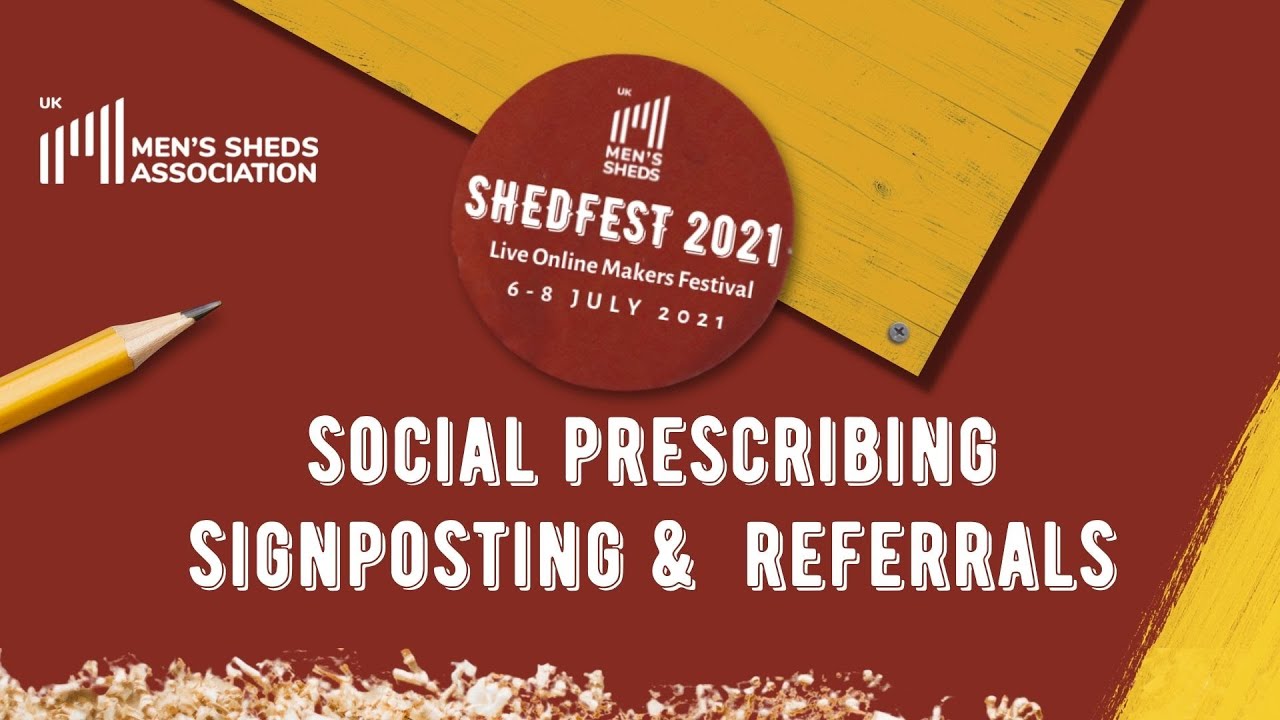 Social Prescribing , Signposting and Referrals : ShedFest2021 - YouTube