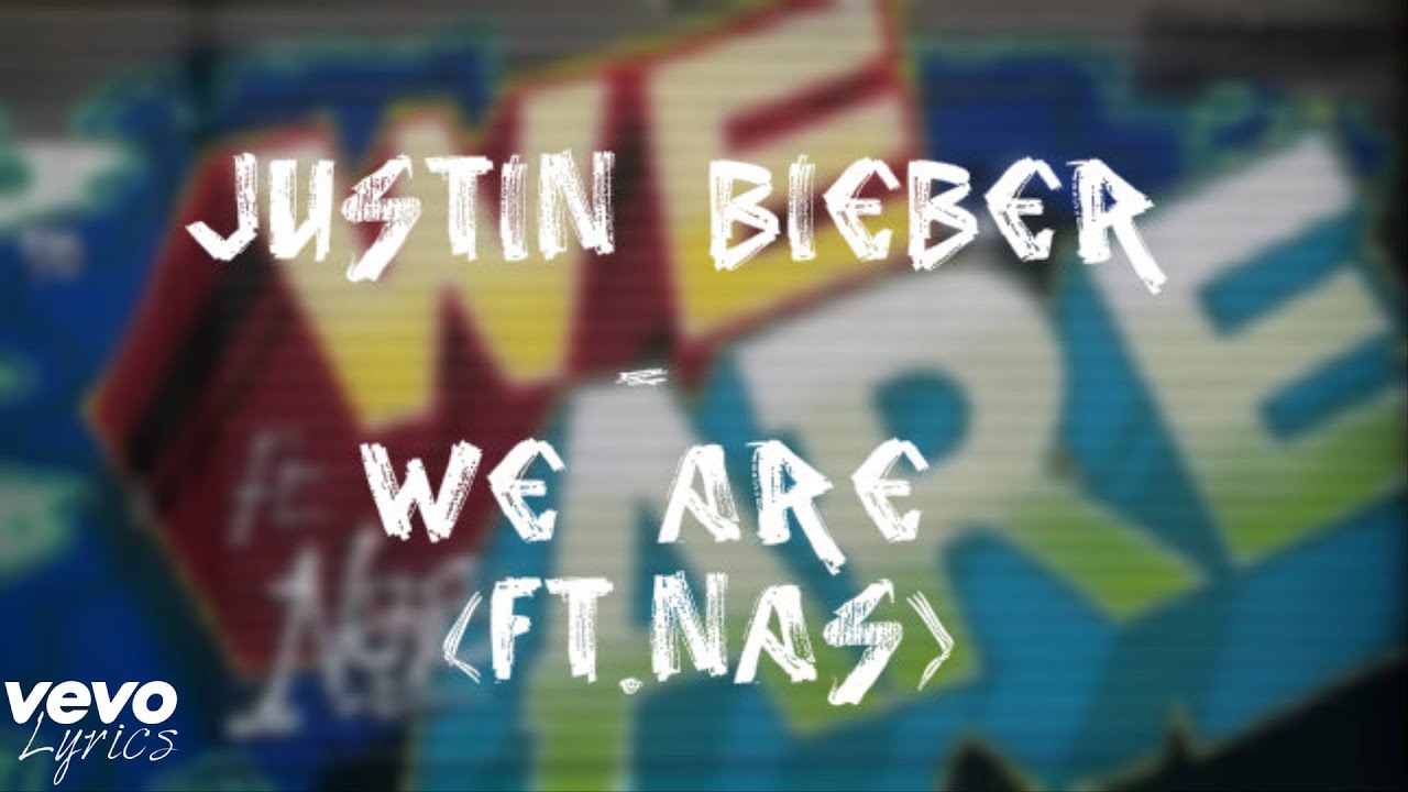 Justin Bieber We Are Ft. Nas (PURPOSE : The Movement) | Lyrics - YouTube