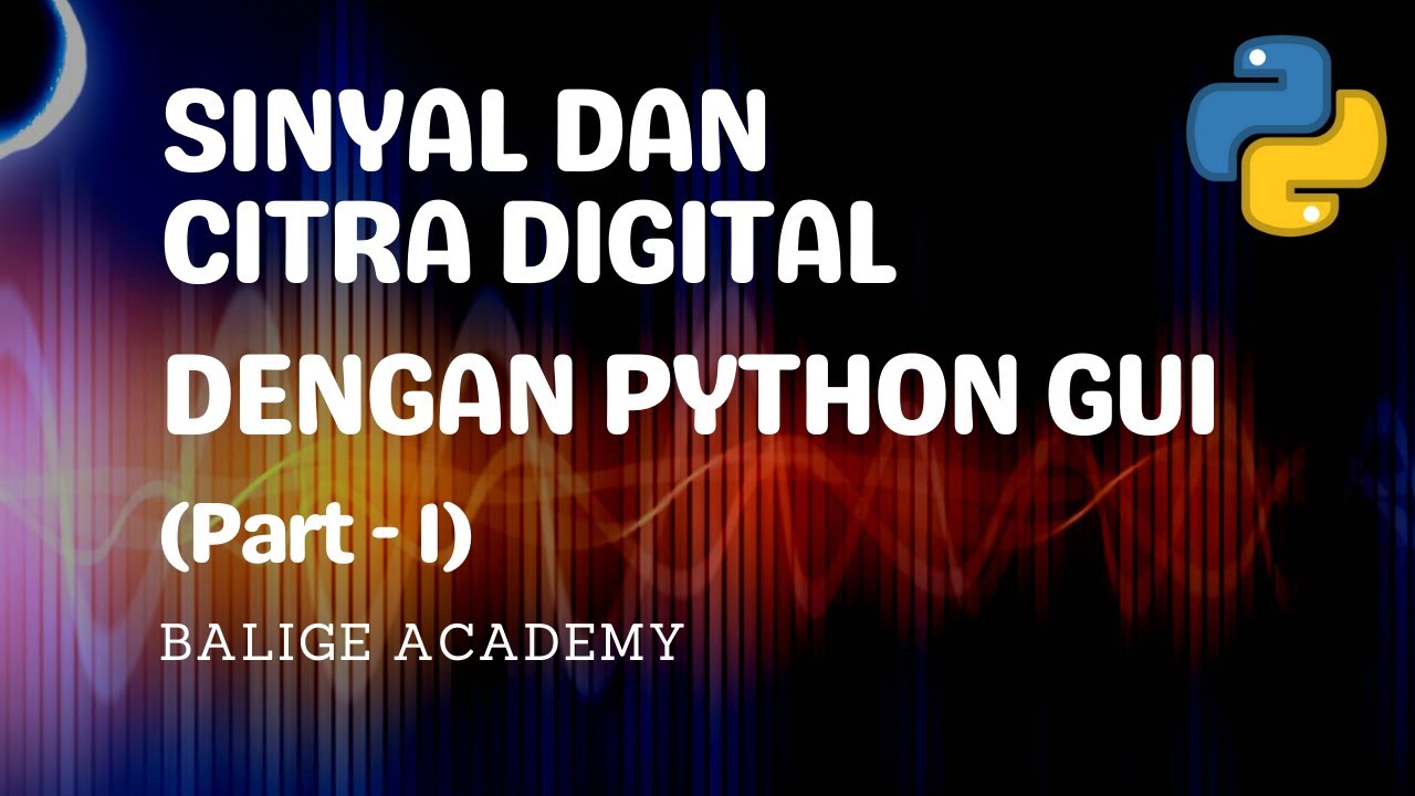 SINYAL DAN CITRA DIGITAL dengan PYTHON GUI (Part - 1) - YouTube