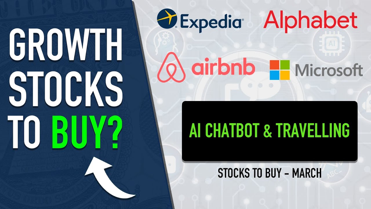 Growth Stocks To Buy Now - March | AI chatbot stocks & travelling ...