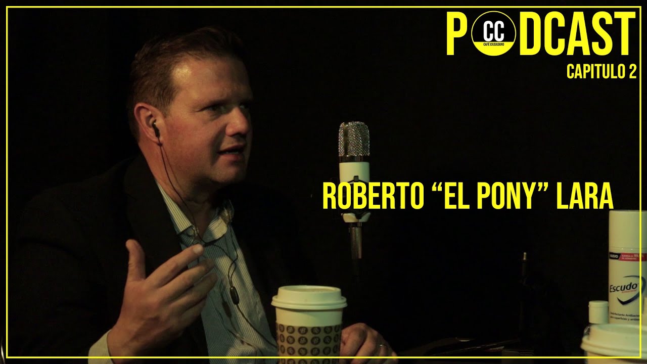 ROBERTO “EL PONY” LARA - CC PODCAST #2 - YouTube